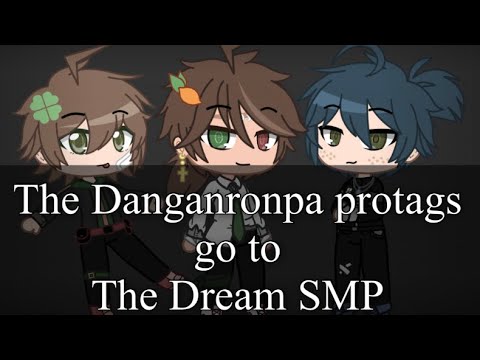 The Danganronpa protags go to the Dream smp au - YouTube