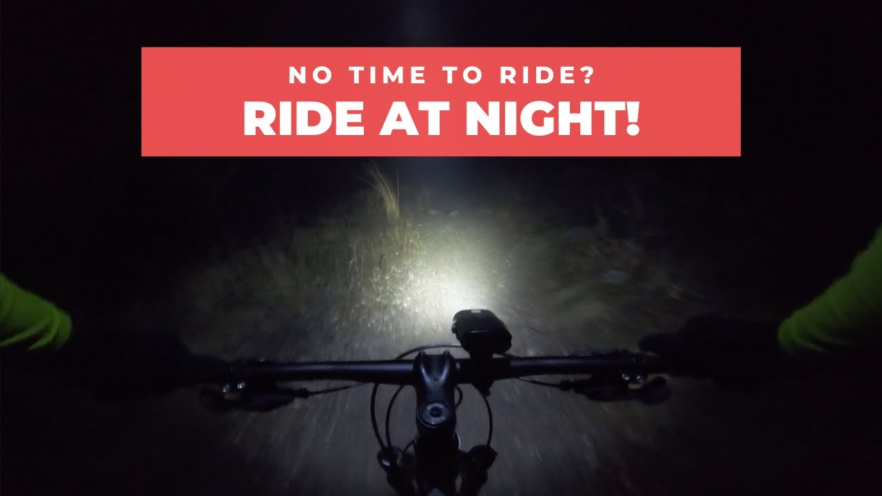 Why You Should Ride In The Dark | MTB Night Ride - YouTube