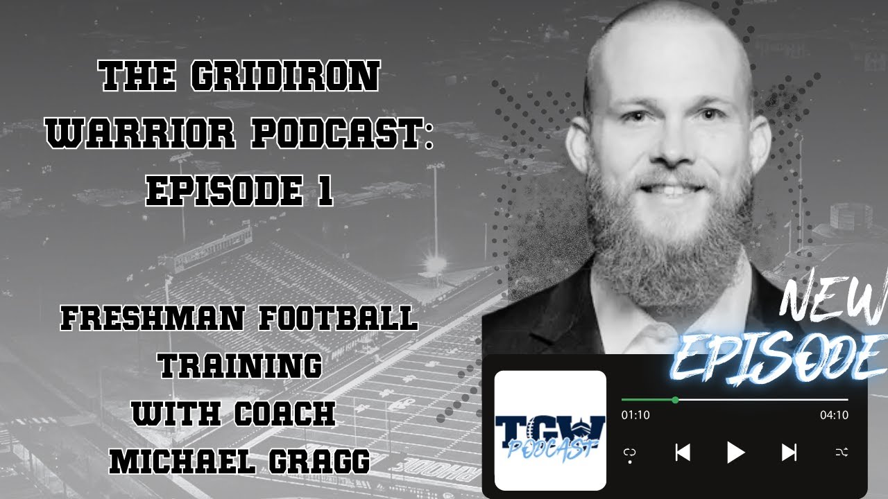 The Gridiron Warrior Podcast | Episode 1: Freshman Football Training ...