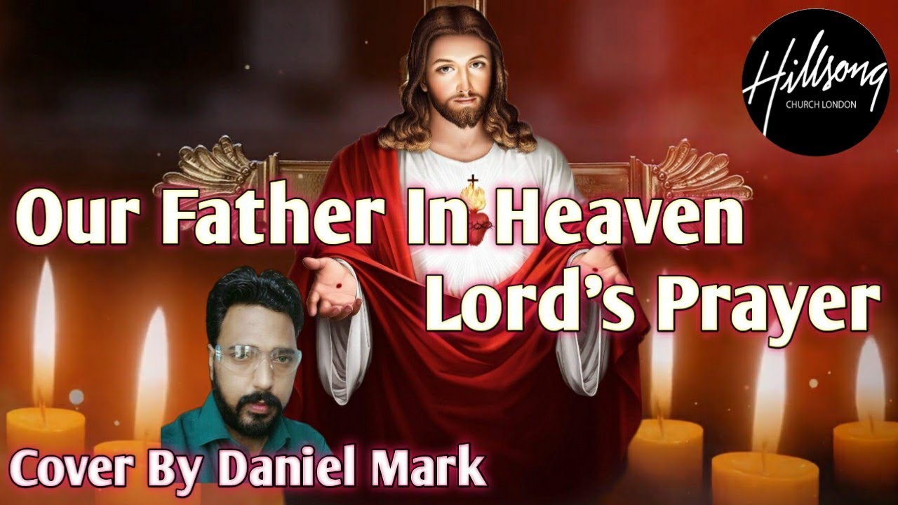 Our Father In Heaven - Hillsong Worship 🙌 Cover by Daniel Mark - Lord ...