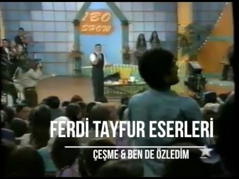 FERDİ TAYFUR İBO SHOW ÇEŞME & BEN DE ÖZLEDİM 1996