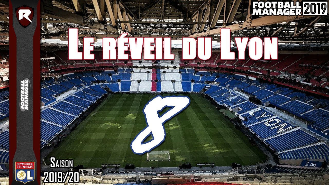 [FR] Football Manager 2019 - Le réveil du Lyon - saison 2 - épisode 8 ...