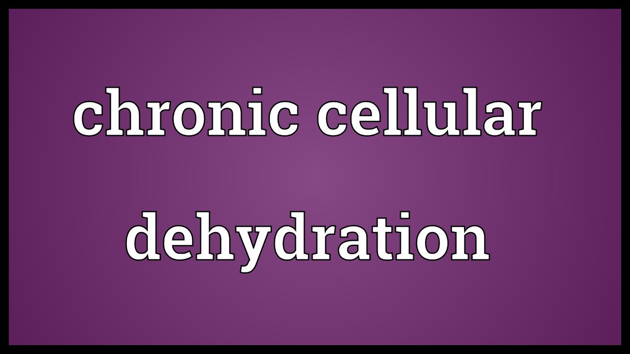 Chronic cellular dehydration Meaning - YouTube