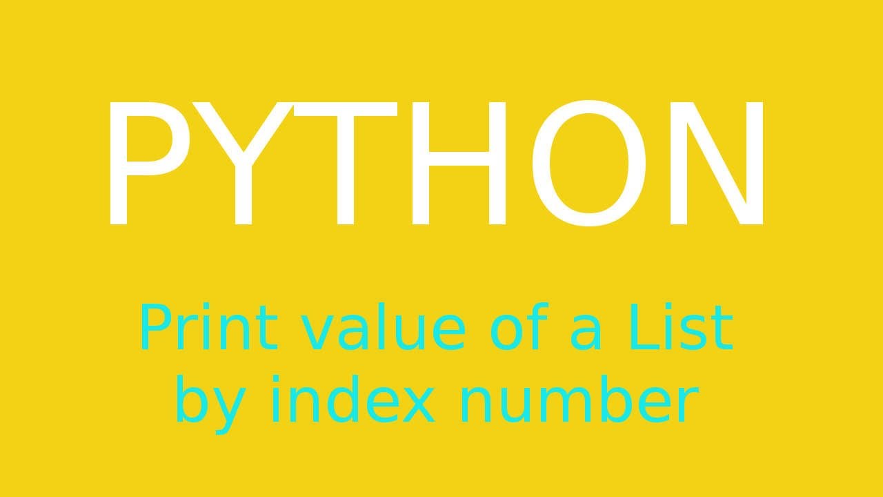 How To Print Value Of Pyton Lists By Index Number Tutorial For How To Print Value Of Pyton Lists By Index Number Tutorial For