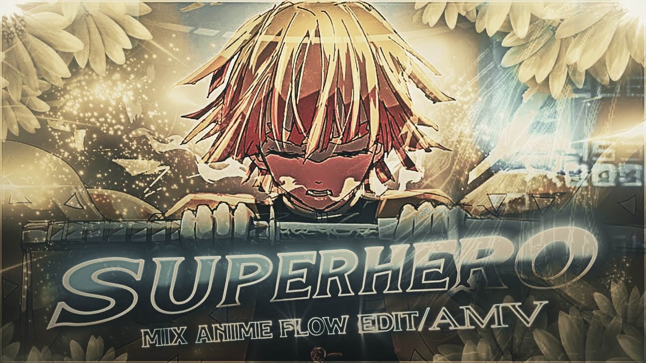 Superhero🙌 | Flow「AMV/Edit」 - YouTube