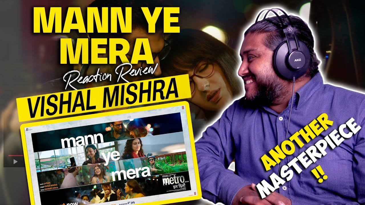Mann Ye Mera ( Metro In Dino ) REACTION | Anurag Basu | Pritam | Vishal Mishra | Pakistani ...
