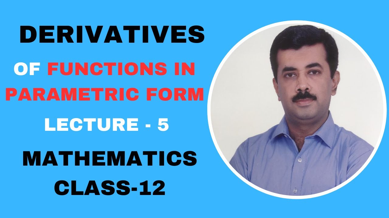 Derivatives | Lecture-5 |derivatives of functions in parametric form ...