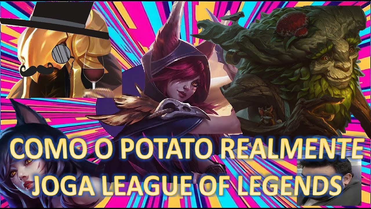 COMO O POTATO REALMENTE JOGA LEAGUE OF LEGENDS - YouTube