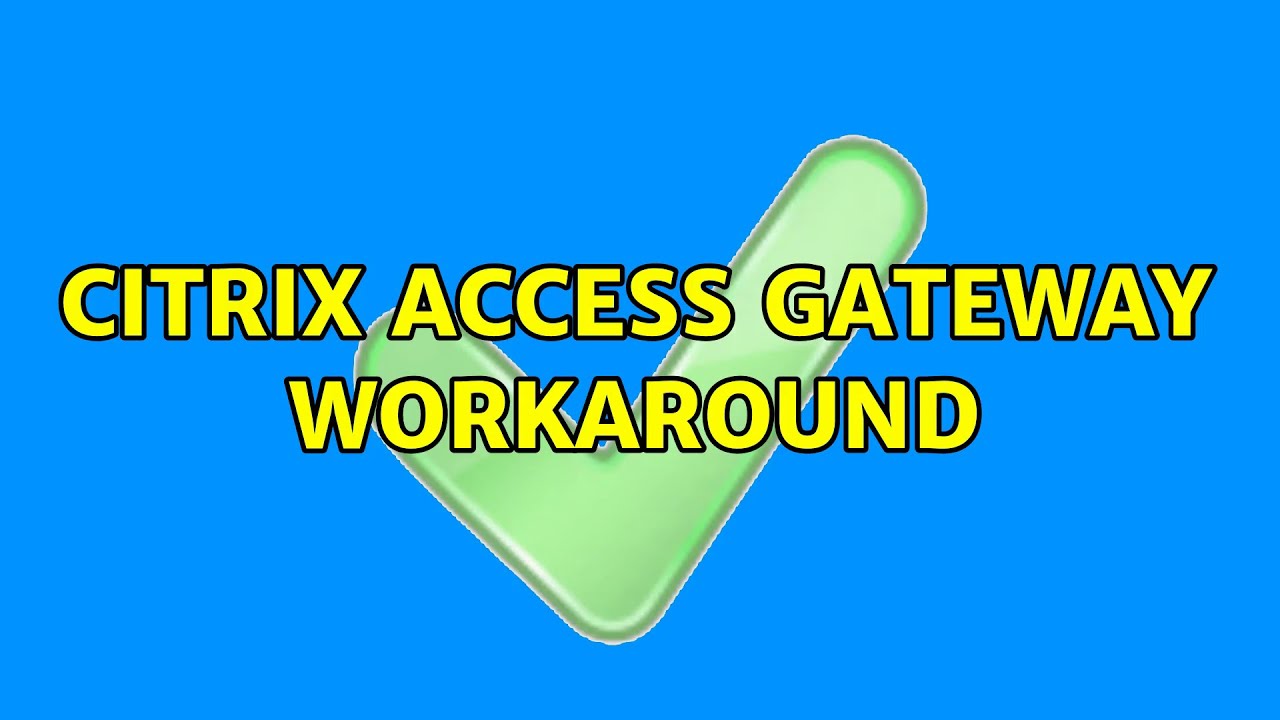 Citrix Access Gateway workaround (2 Solutions!!) - YouTube