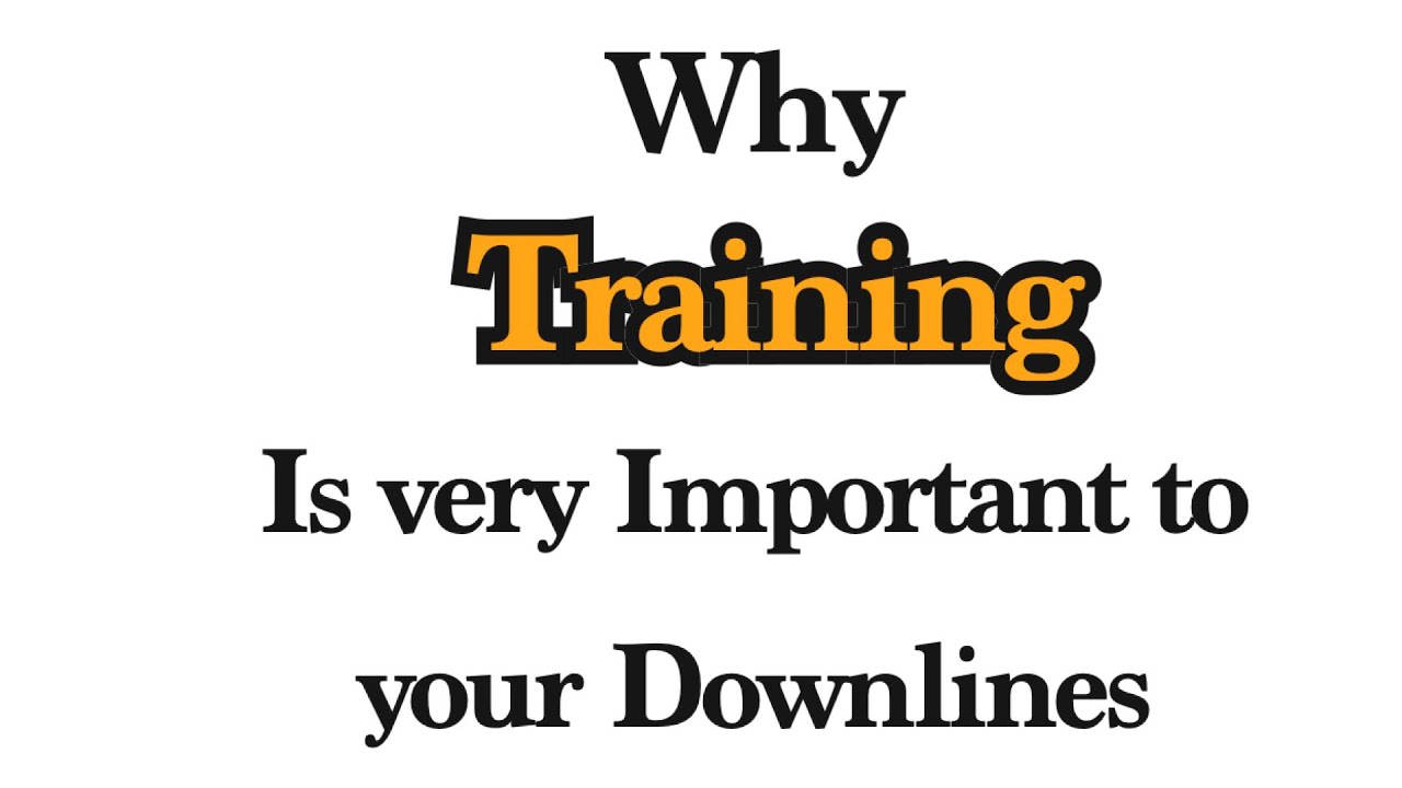 Why Training is very Important to your Downlines - YouTube