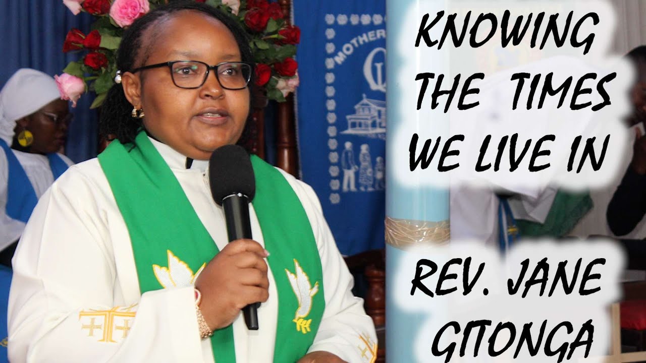 KNOWING THE TIMES || REV. JANE GITONGA - YouTube