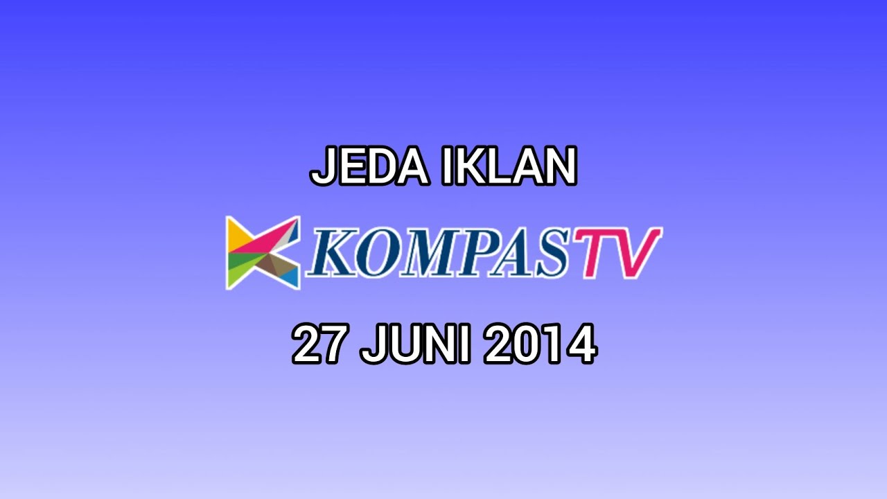Jeda Iklan Kompas TV (27 Juni 2014) - YouTube