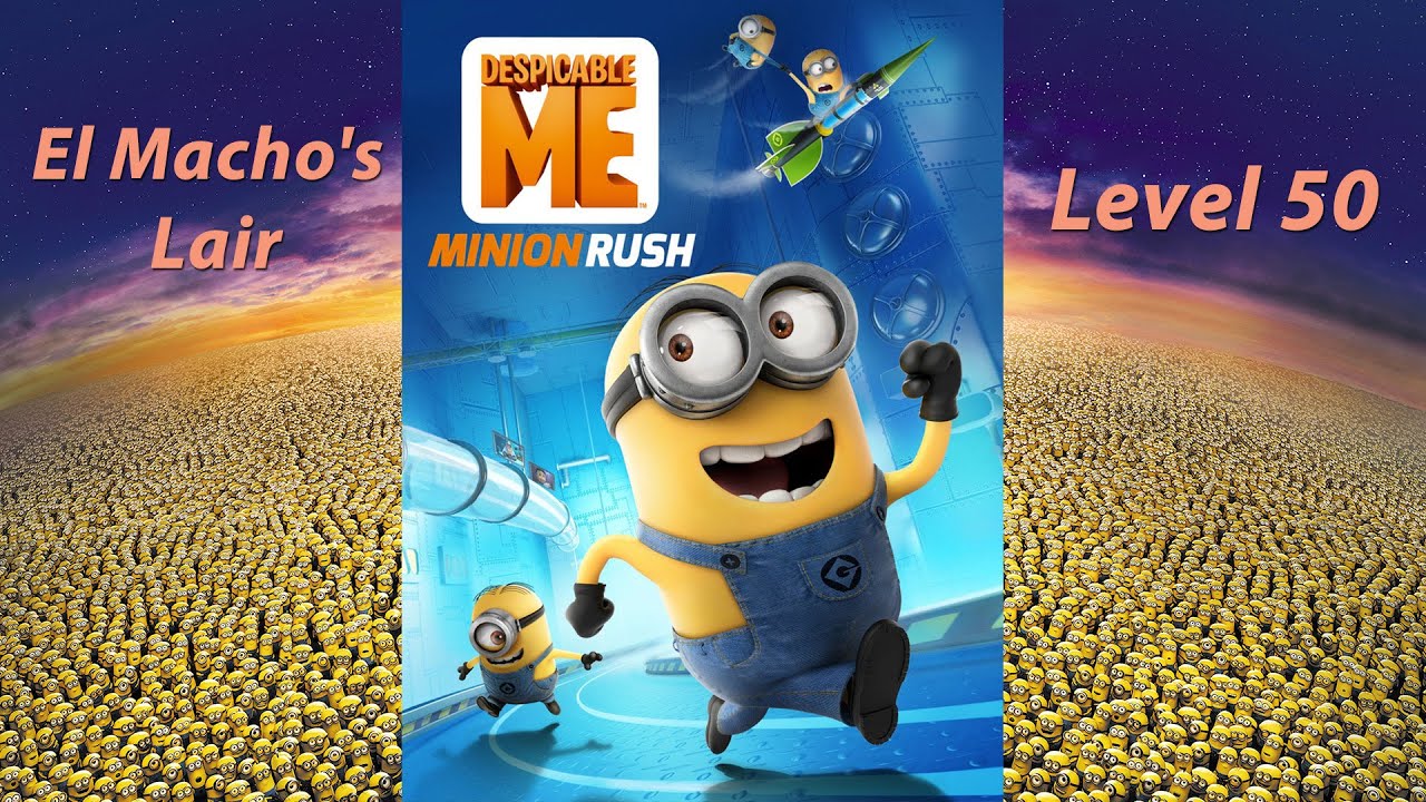 Despicable Me - Minion Rush - Level 50 - El Macho's Lair - YouTube