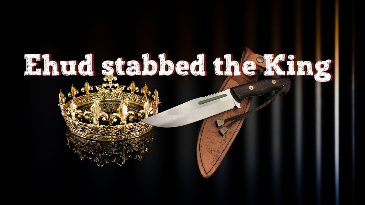 Ehud stabbed the King? - YouTube