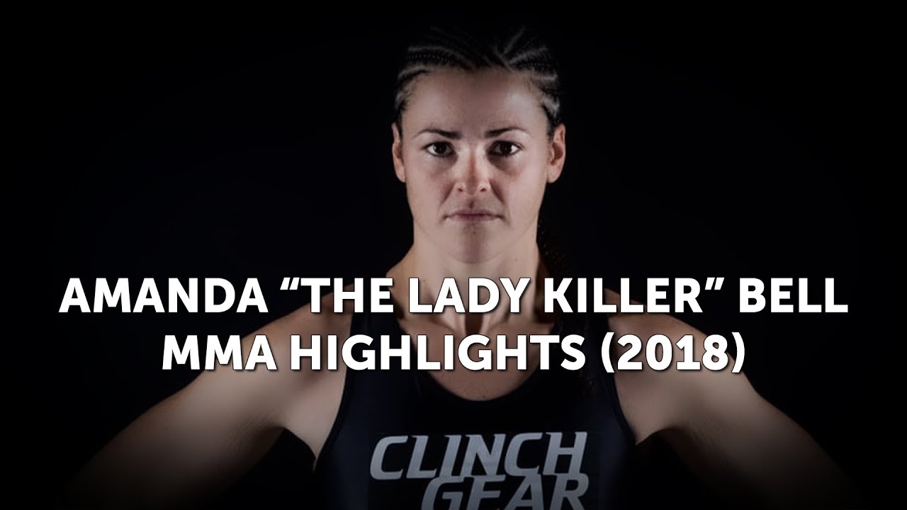 Amanda "The Lady Killer" Bell WMMA Highlights (2018) - YouTube