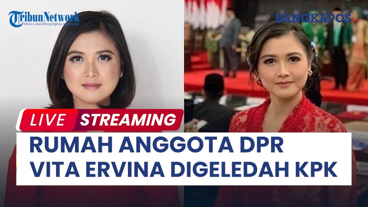 🔴BREAKING NEWS: Rumah Anggota DPR Vita Ervina Digeledah - YouTube
