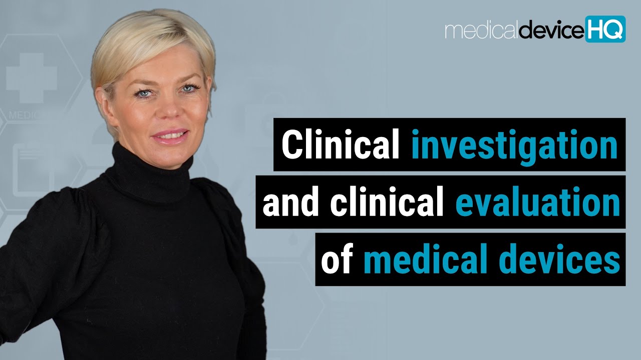 Clinical Investigation and Clinical Evaluation of Medical Devices - YouTube
