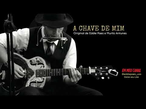A CHAVE DE MIM (Eddie Paes e Murilo Antunes)