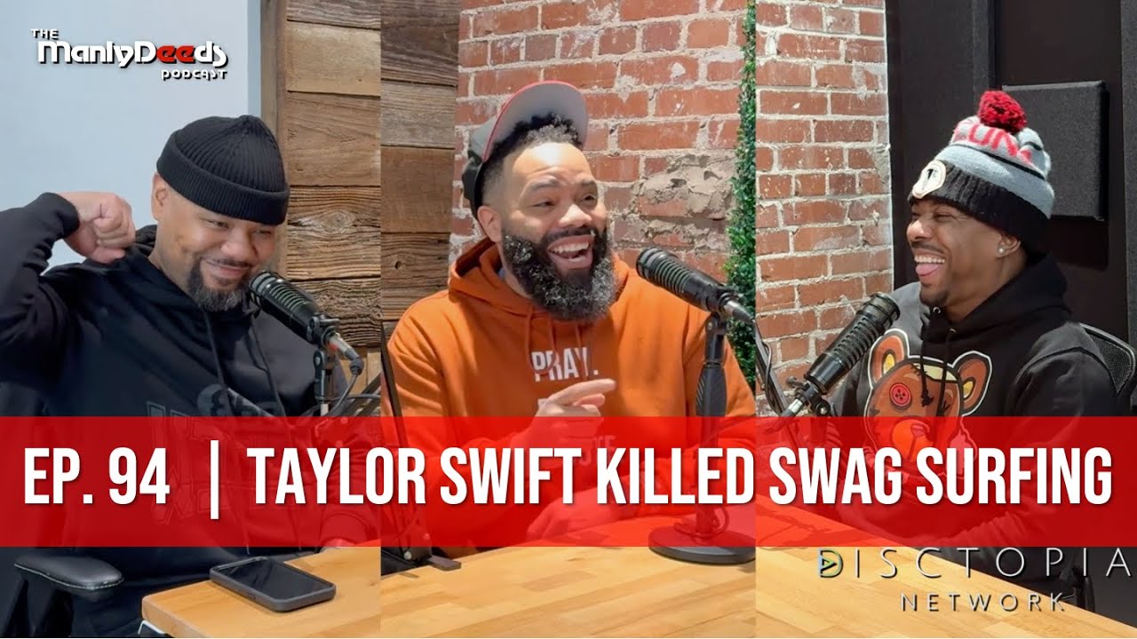 Manly Deeds Podcast Episode 94 | Taylor Swift Killed Swag Surfing - YouTube