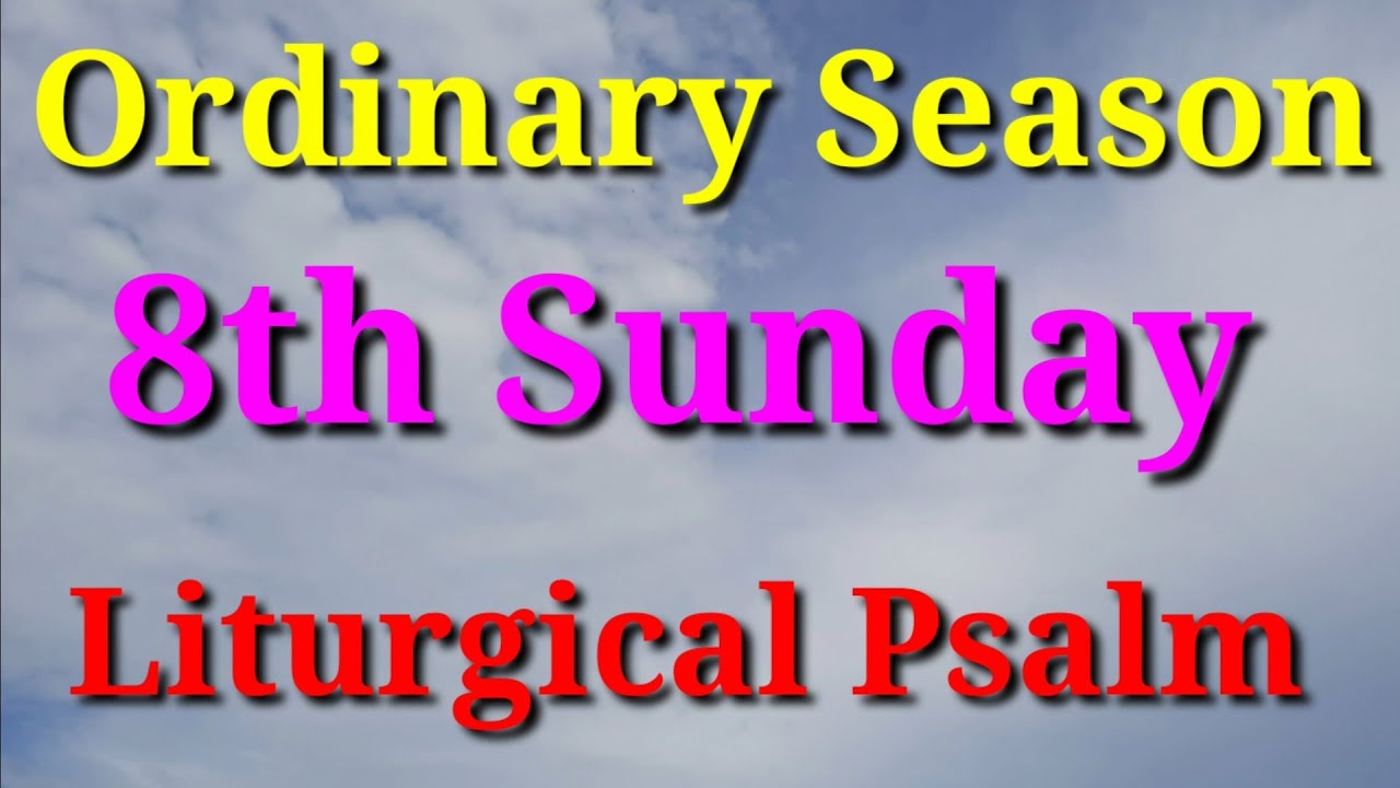 It is good to give thanks to you, O Lord : 8th Ordinary Sunday : C ...