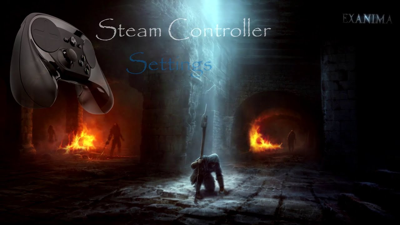 Exanima Steam Controller Full Command Settings - YouTube