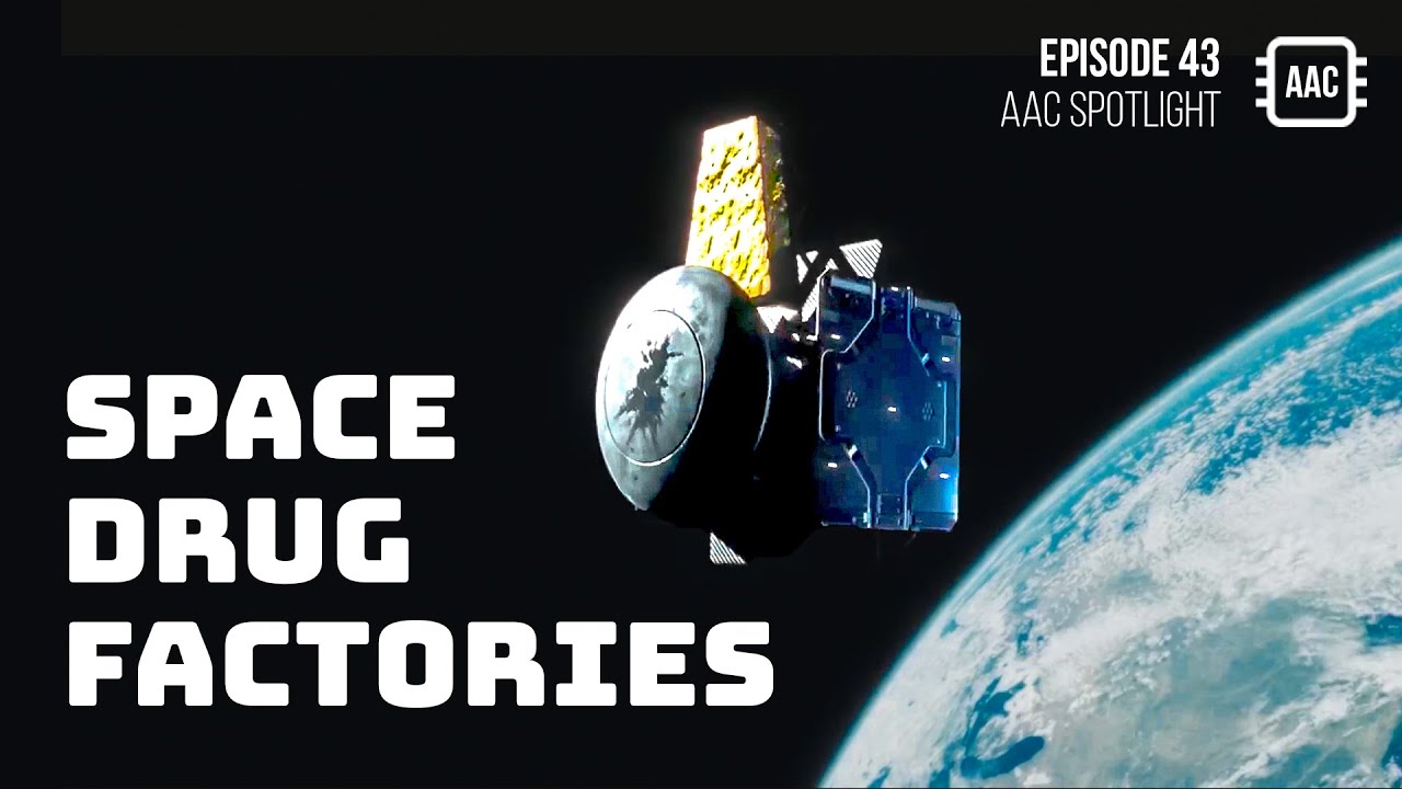 AAC Spotlight | Ep. 43 | Space Drug Factories Just Got Real - YouTube