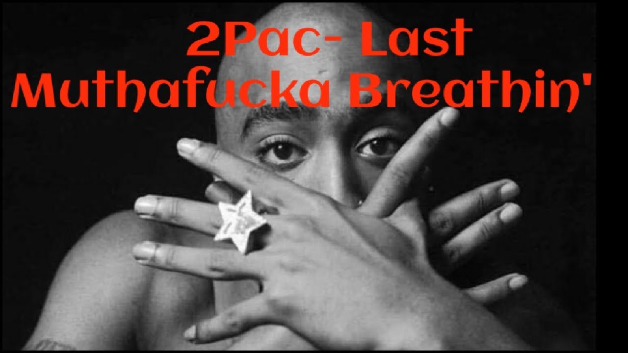 2Pac -Last Muthafucka Breathin' Lyrics. - YouTube