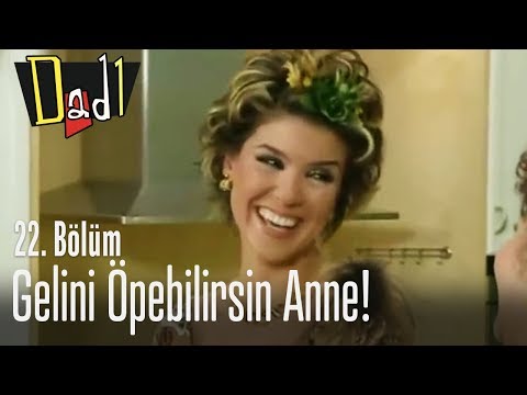 Gelini öpebilirsin anne! - Dadı 22. Bölüm