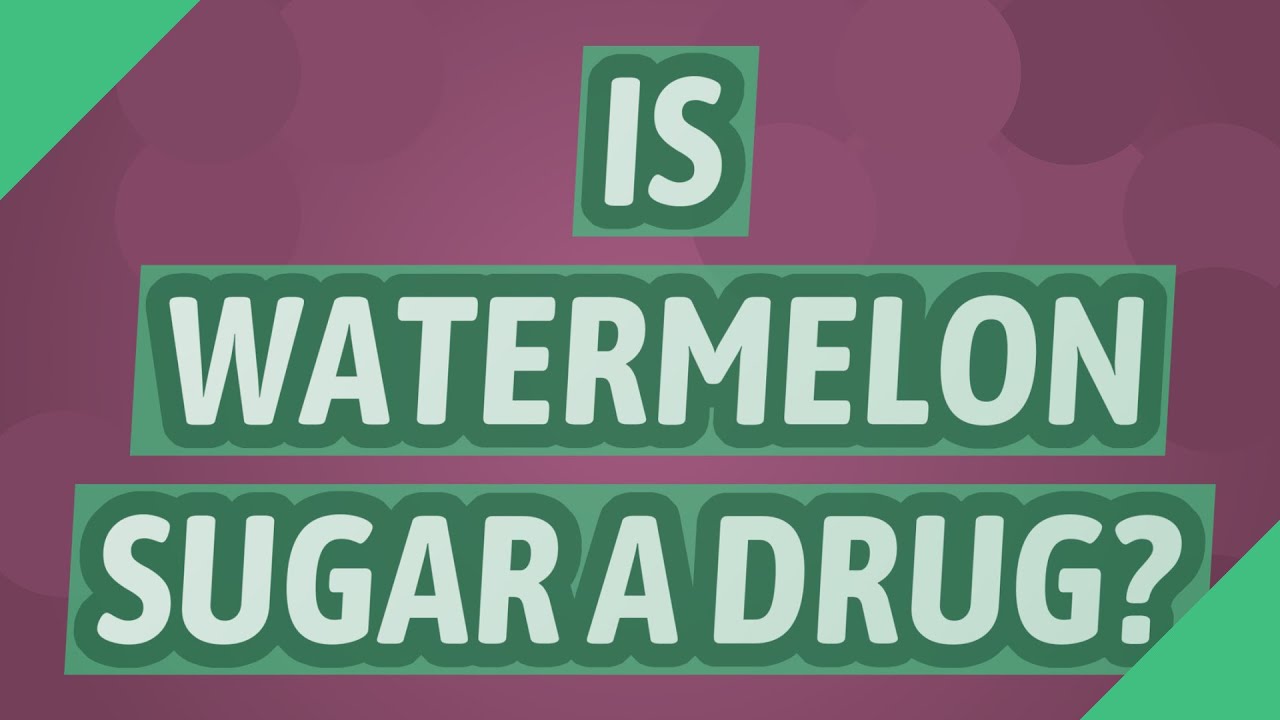 Is watermelon sugar a drug? - YouTube