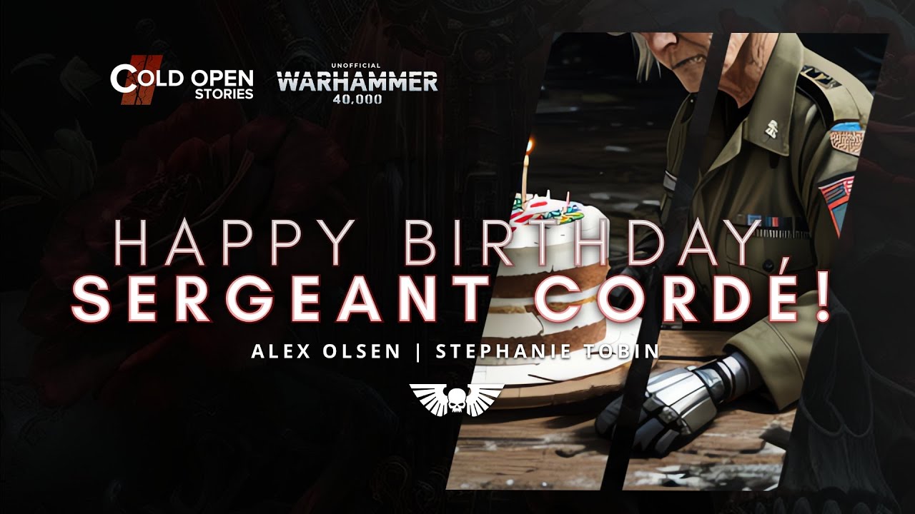 Happy Birthday, Sergeant Corde! - Warhammer 40,000 Fast Fiction - YouTube