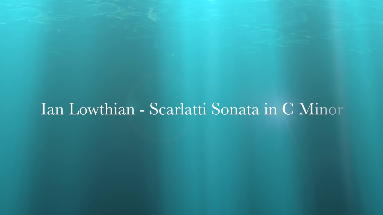 Ian Lowthian Scarlatti Sonata in C Minor - YouTube