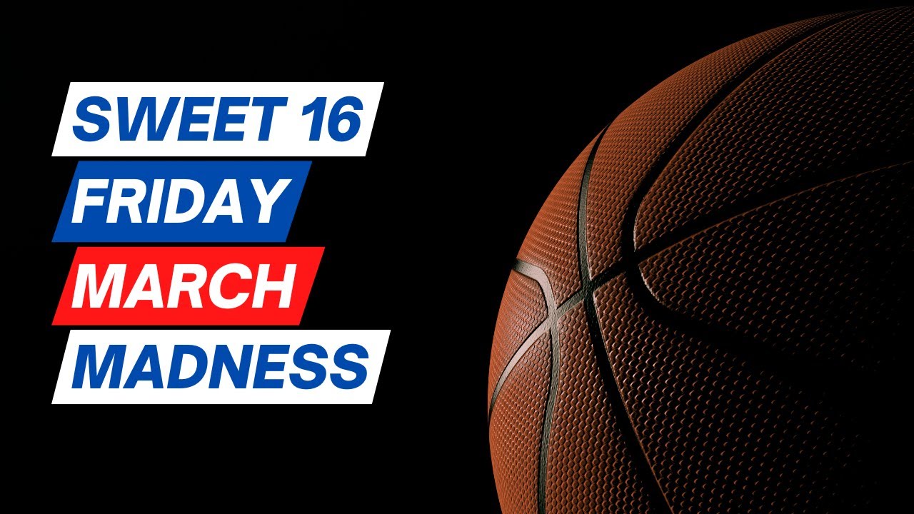 College Basketball Sweet 16 Friday March Madness: Expert Picks ...