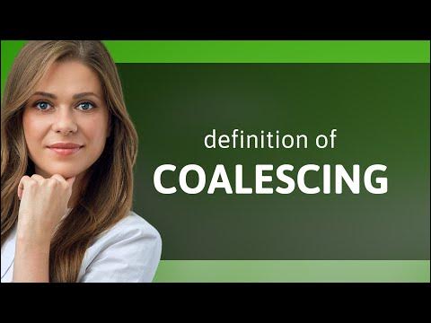 Coalescing | definition of COALESCING - YouTube