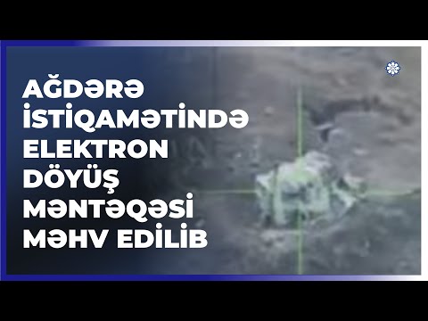 Ağdərə istiqamətində elektron döyüş məntəqəsi məhv edilib