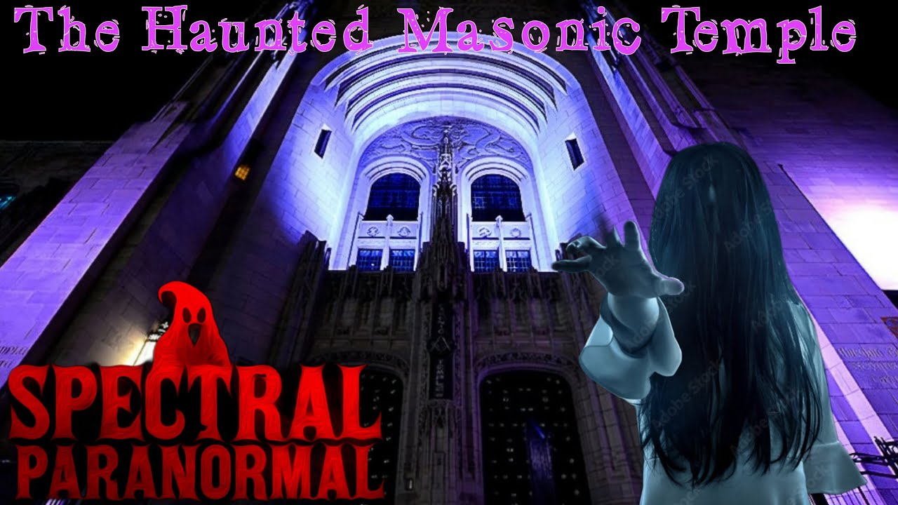 The Insanely Haunted Masonic Temple | Scranton Cultural Center | Ghost ...