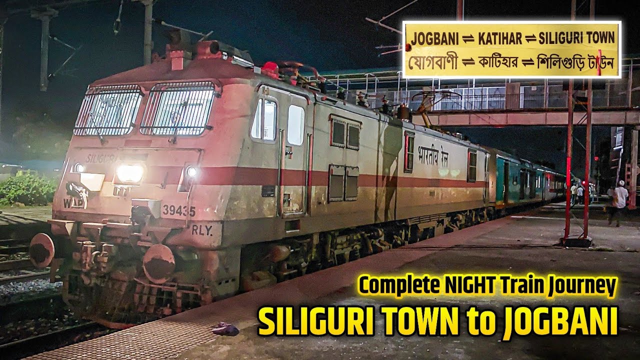 SILIGURI TOWN → JOGBANI: Complete NIGHT Train Journey | 15724 SGUT - JBN Express | WAP7 + WDP4 ...
