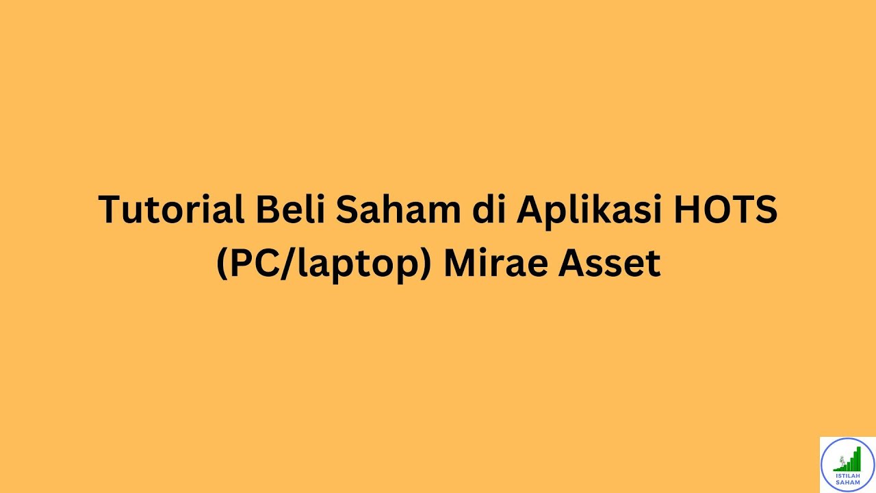 Tutorial Beli Saham di Aplikasi HOTS PC / Laptop Mirae Asset - YouTube