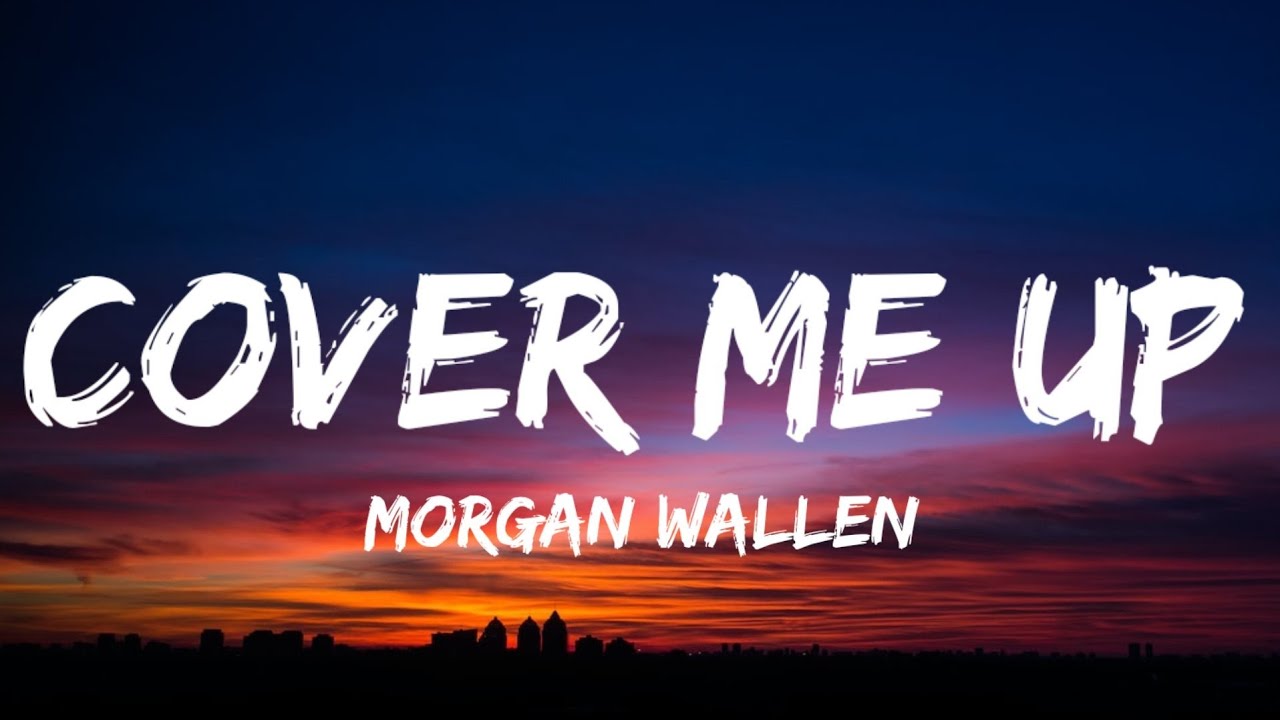 Morgan Wallen - Cover Me Up (lyrics) - YouTube