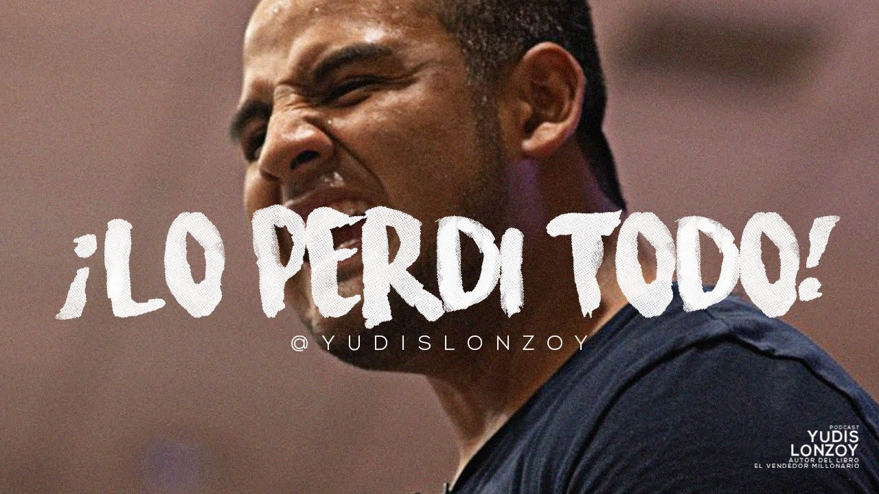 ¡Lo Perdí Todo! | Yudis Lonzoy - YouTube