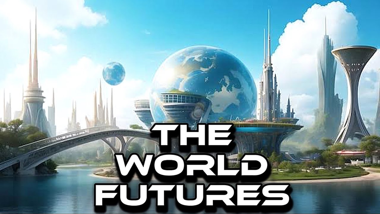 THE WORLD FUTURES (Tomorrow's Edge: The Future Unveiled) - YouTube