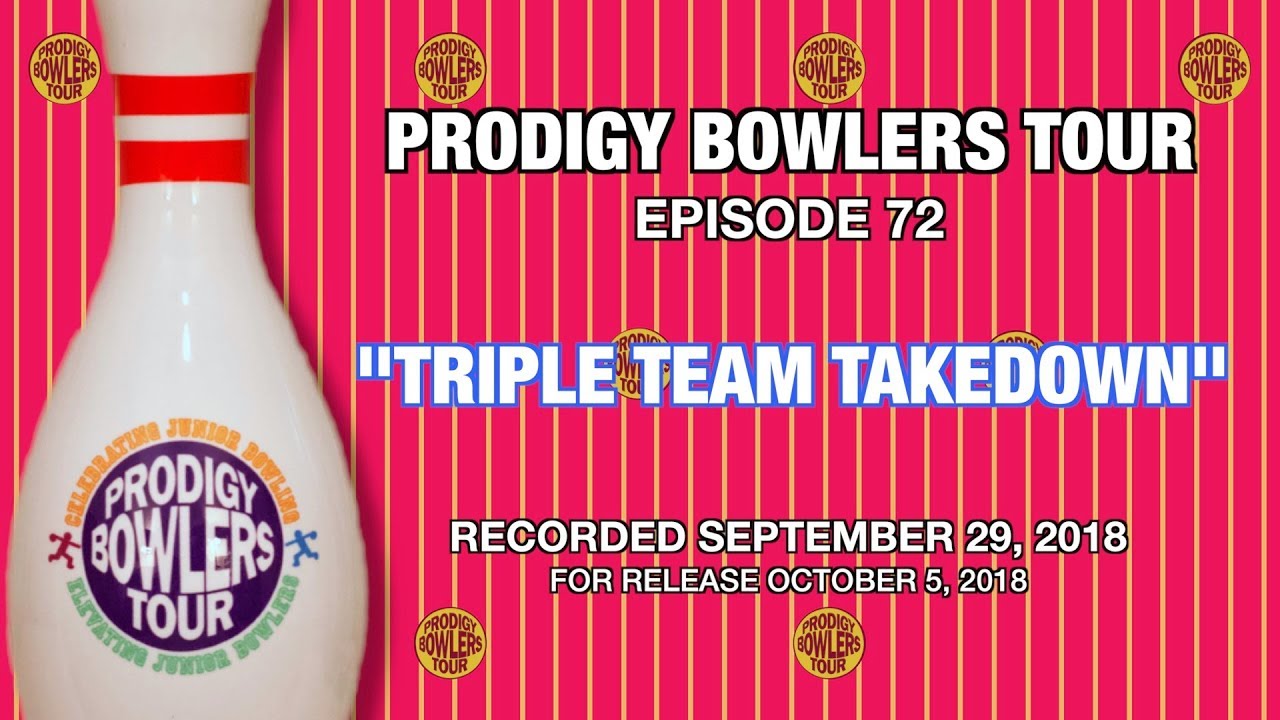 PRODIGY BOWLERS TOUR -- 09-29-2018 -- "TRIPLE TEAM TAKEDOWN" - YouTube
