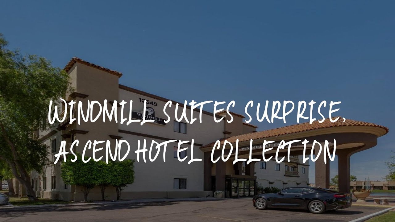 Windmill Suites Surprise, Ascend Hotel Collection Review - Surprise ...