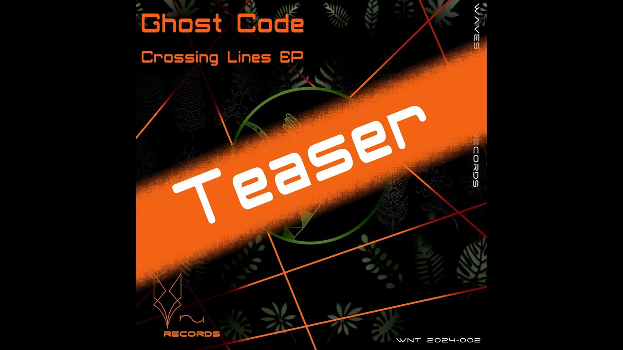 [Teaser] Ghost Code - 24 Rework [Crossing Lines EP / Waves and Tides ...