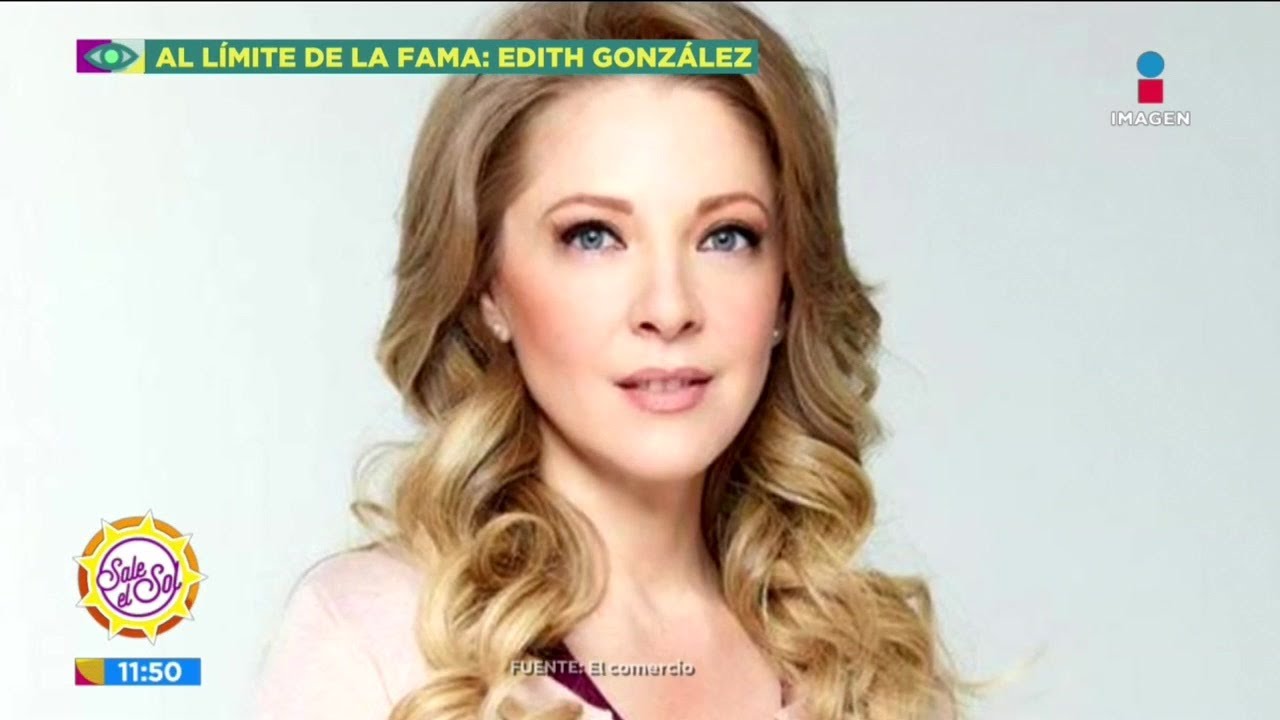 Al Límite de la Fama: Edith González | Sale el Sol - YouTube