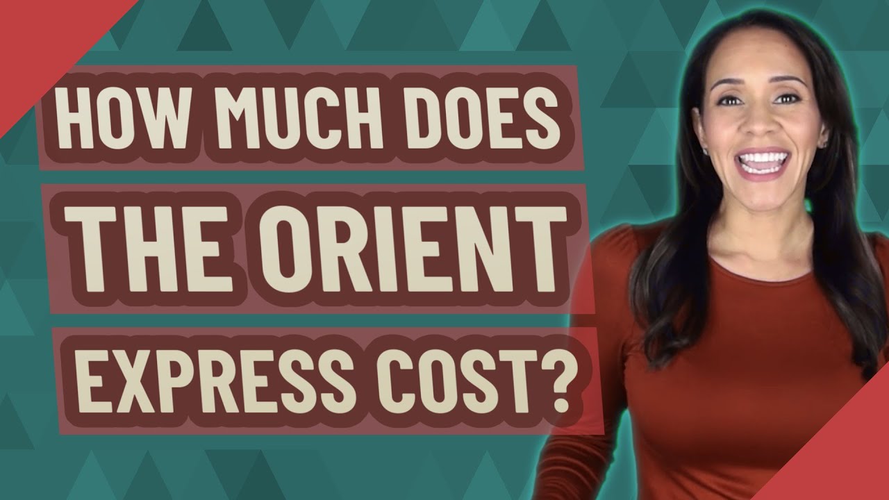 How much does the Orient Express cost? - YouTube