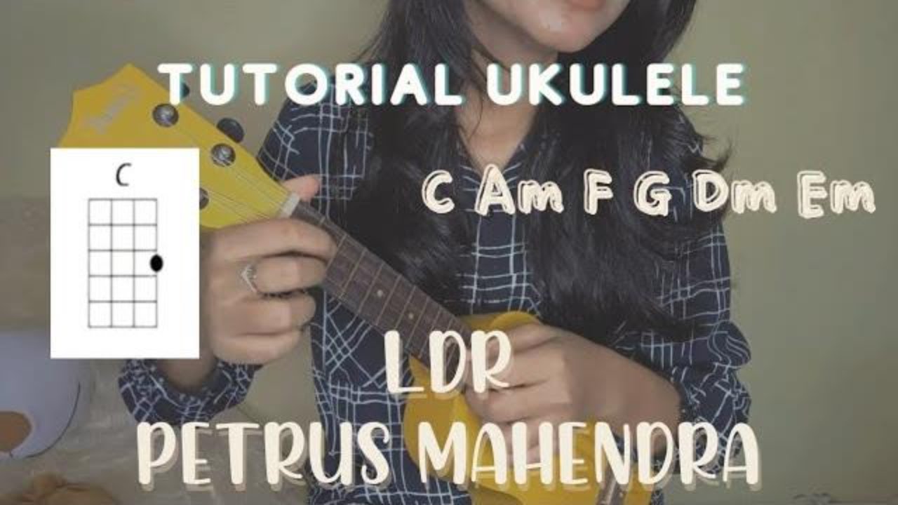 LDR - Petrus Mahendra | Tutorial Ukulele Mudah | Chord dan Petikan ...