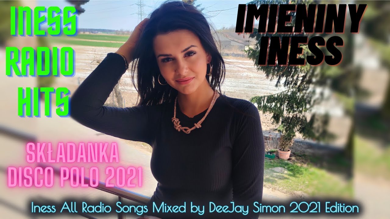 INESS RADIO ♫ SKŁADANKA DISCO POLO MIX 2021 ♫ DEEJAY SIMON - YouTube