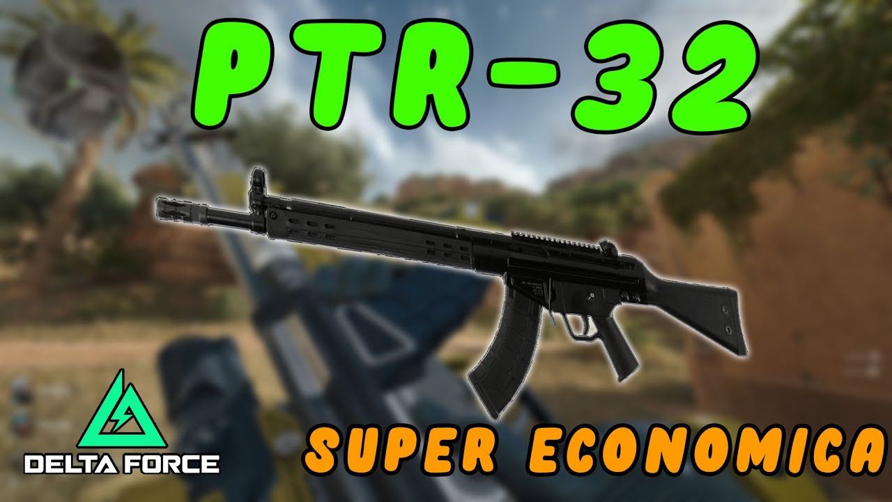 [DELTA FORCE] LA MEJOR CLASE DE LA PTR-32 | SUPER ECONOMICA PARA ...