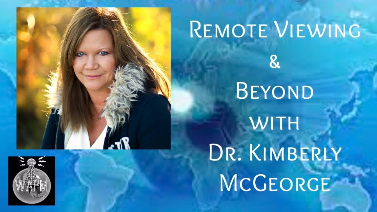 July 24/21 - Remote Viewing and Beyond with Dr. Kimberly McGeorge - YouTube
