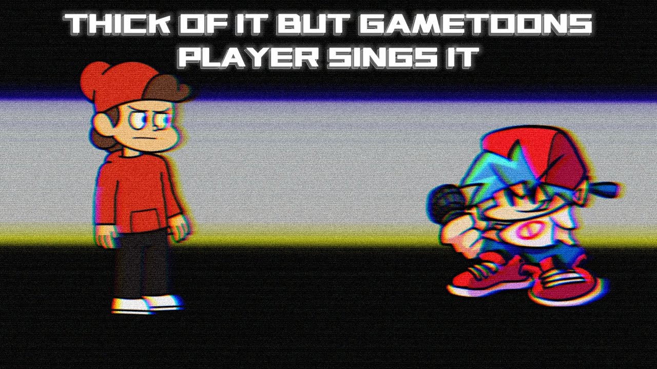 FNF Thick of it but Gametoons Player and BF sing it - YouTube